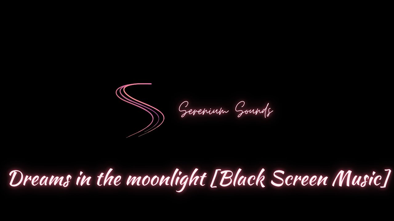 SS28 Dreams in the moonlight [Black Screen Music] - YouTube
