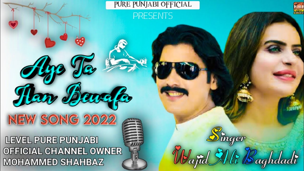 Aye Ta Han Bewafa | Wajid Ali Baghdadi | Punjabi Pakistani New Song ...