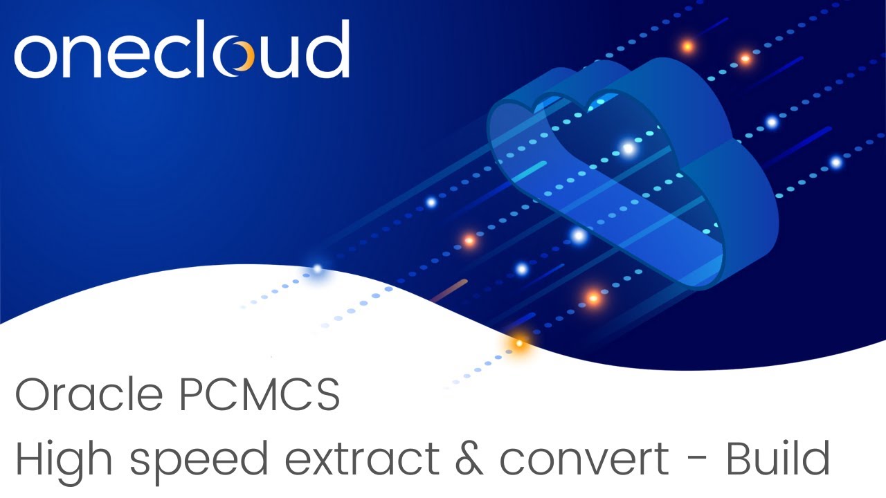 OneCloud Oracle PCMCS High Speed Data Extraction Chain Build - YouTube