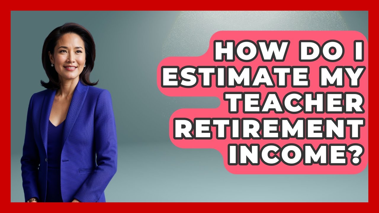 How Do I Estimate My Teacher Retirement Income? - Aspiring Teacher ...