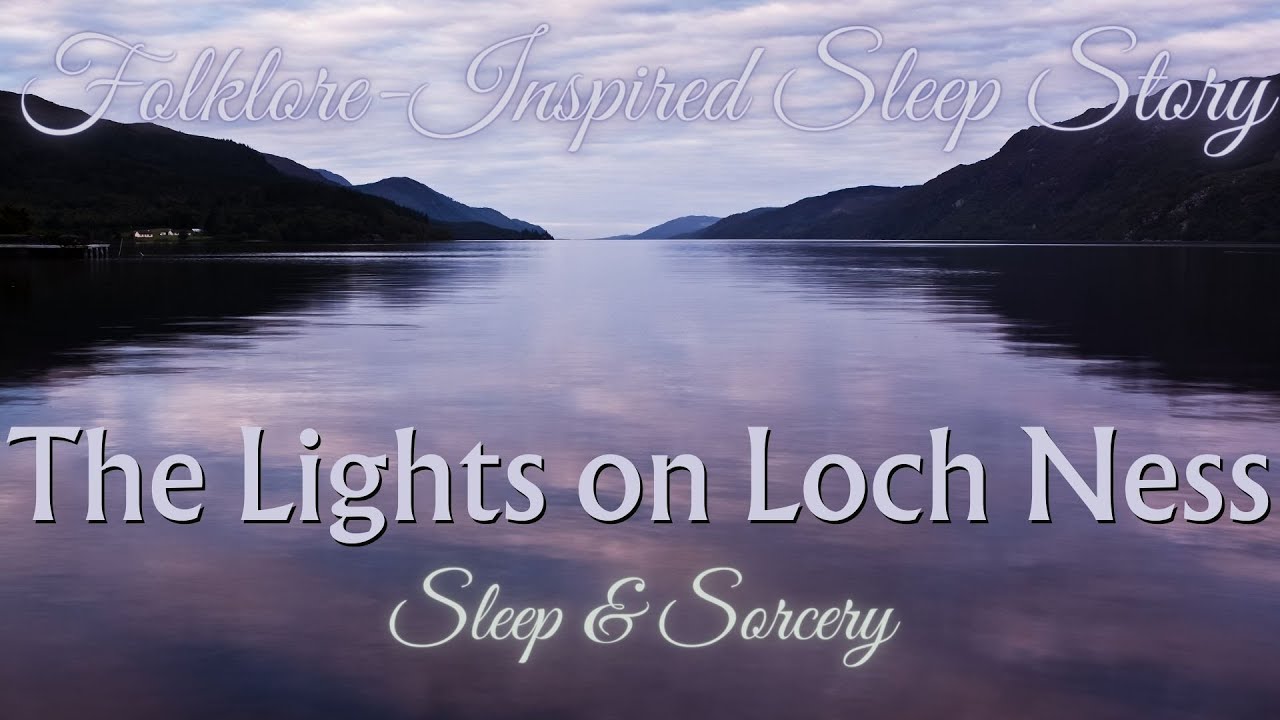 The Lights on Loch Ness🌫 | Folklore-Inspired Sleep Story | Immersive ...