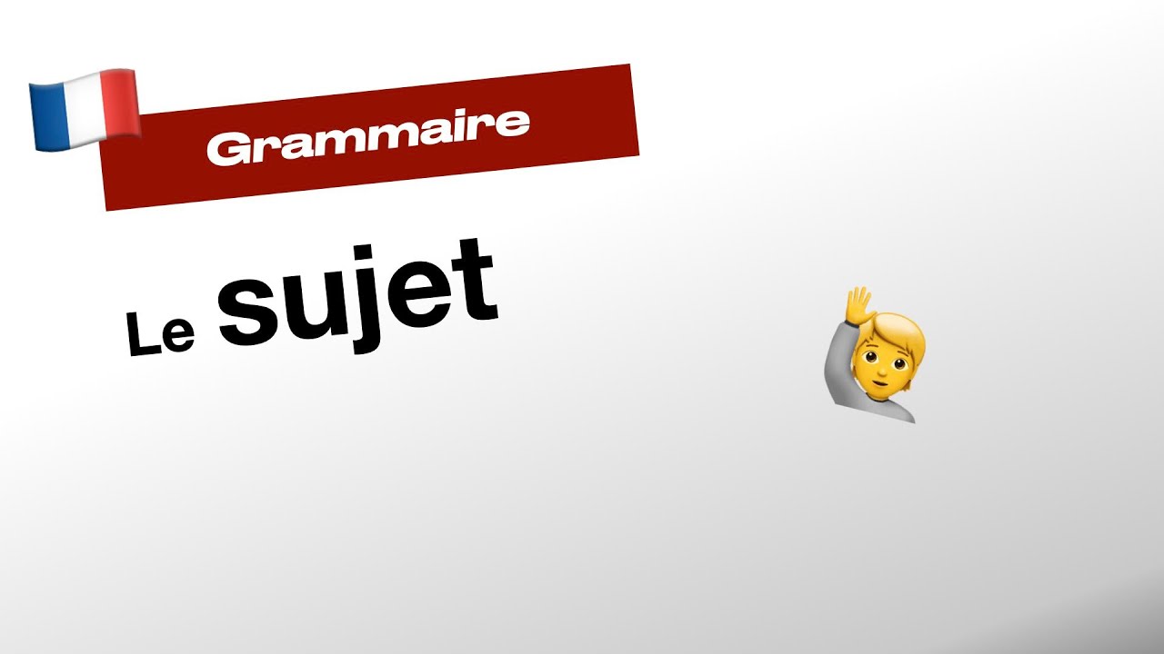 Le sujet - Français - YouTube