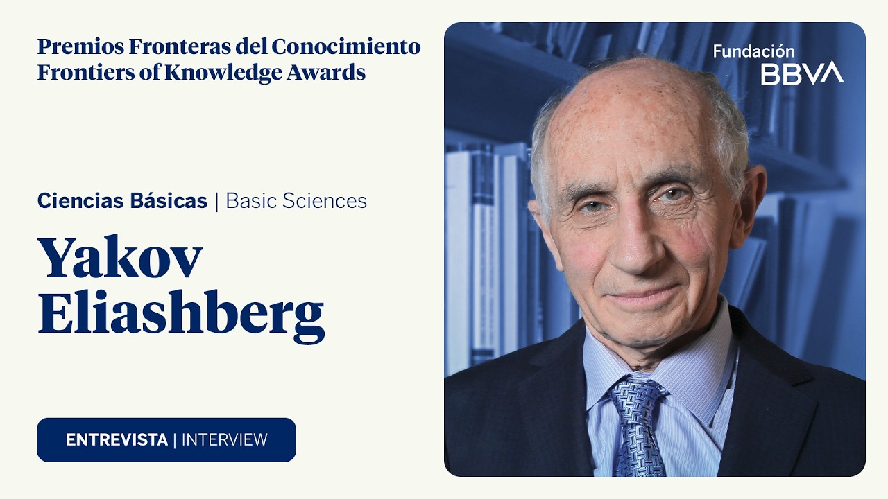 Entrevista con Yakov Eliashberg, XVI Premio Fronteras del Conocimiento ...