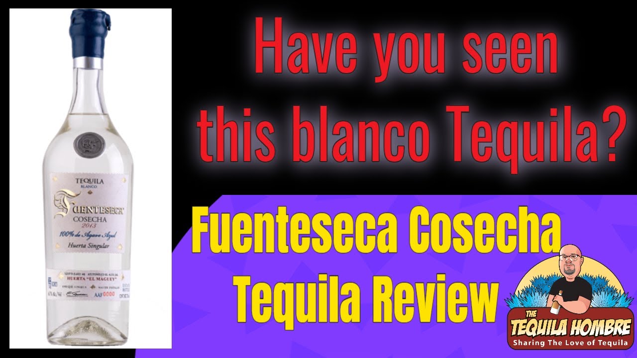 Fuenteseca Cosecha 2013 Tasting and Review - The Tequila Hombre - YouTube