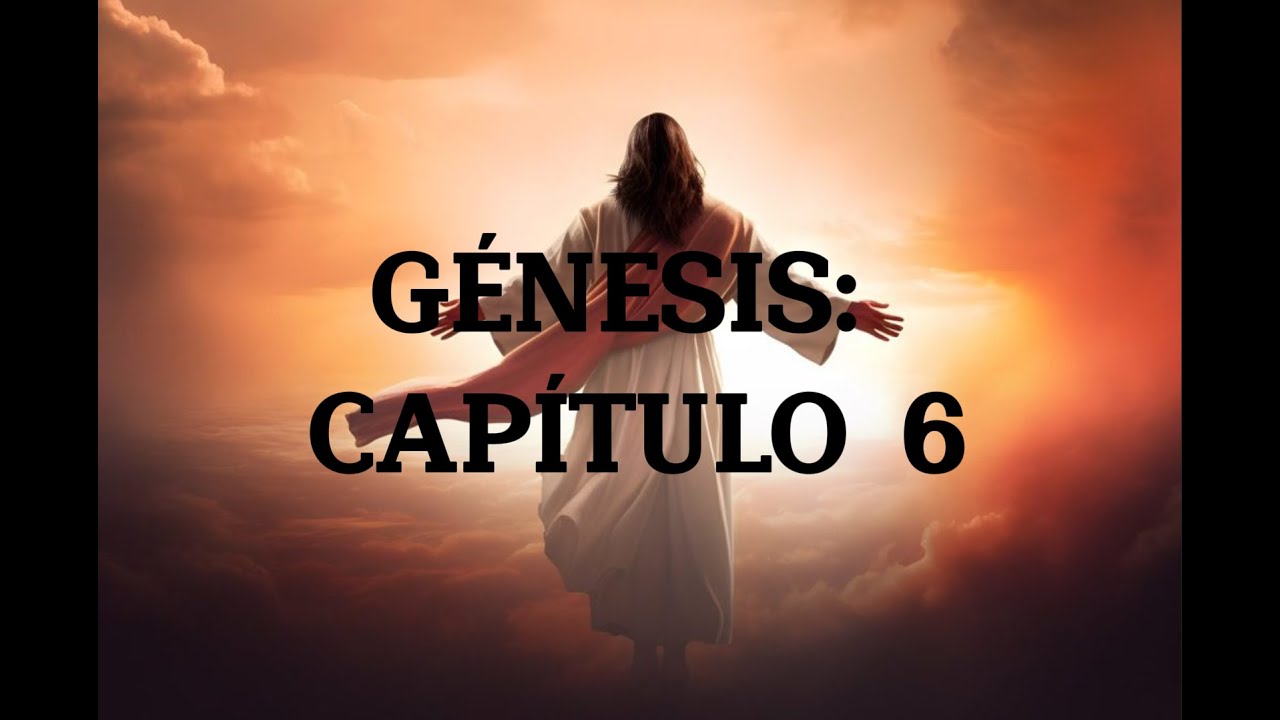 GÉNESIS CAPÍTULO 6 - YouTube
