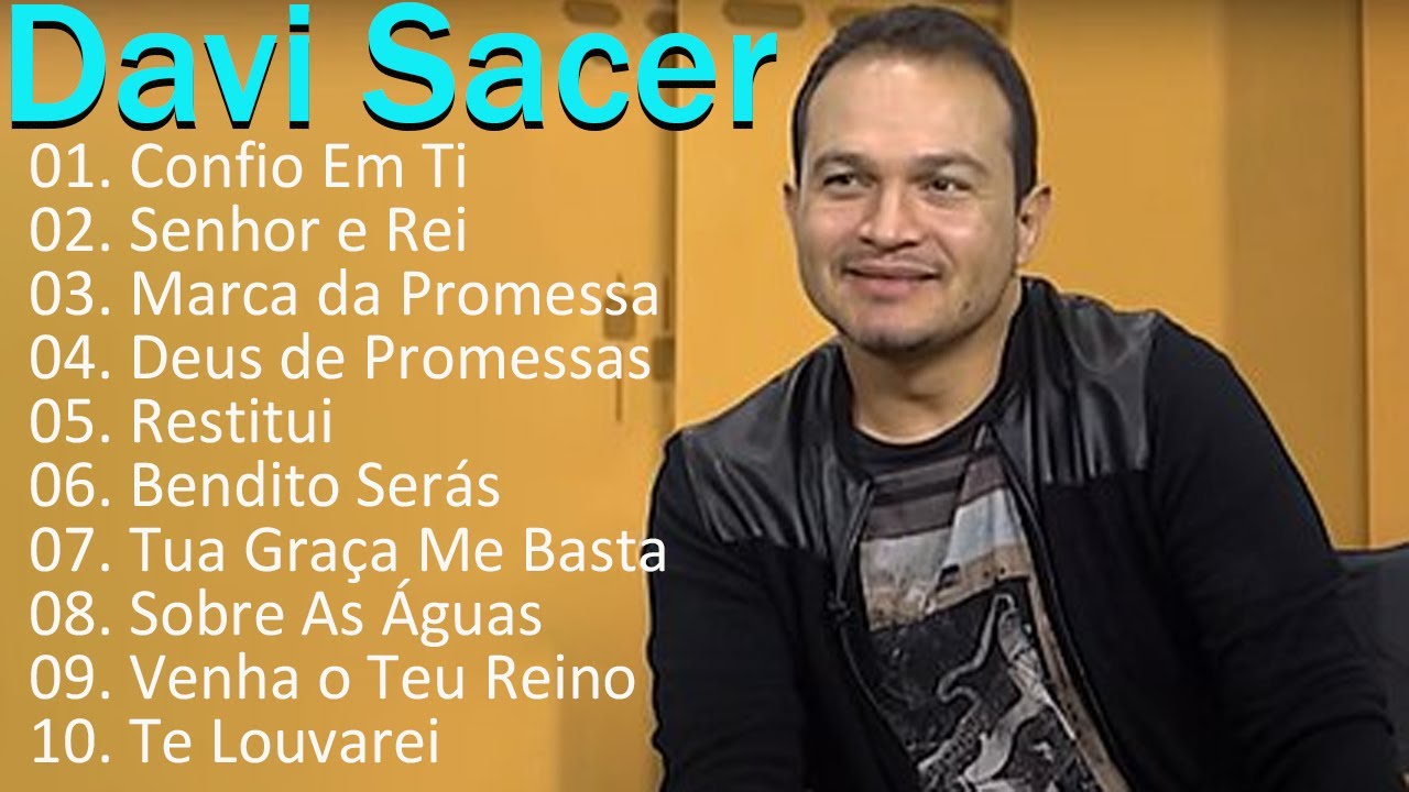 Davi Sacer As Músicas De Maior Sucesso , A Melhor Música Religiosa 2024 ...