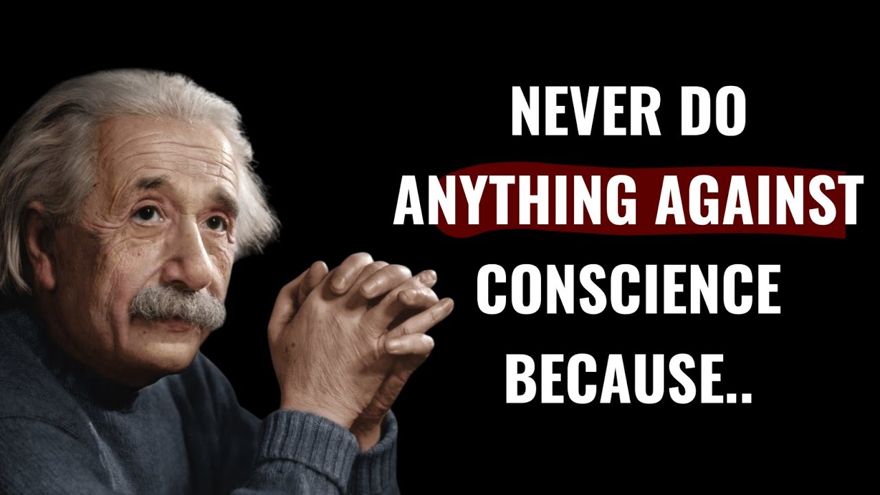 Never do anything against conscience | Albert Einstein Quotes ...