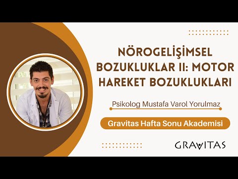Motor Hareket Bozuklukları - Gravitas Hafta Sonu Akademisi - Psikolog Mustafa Varol Yorulmaz