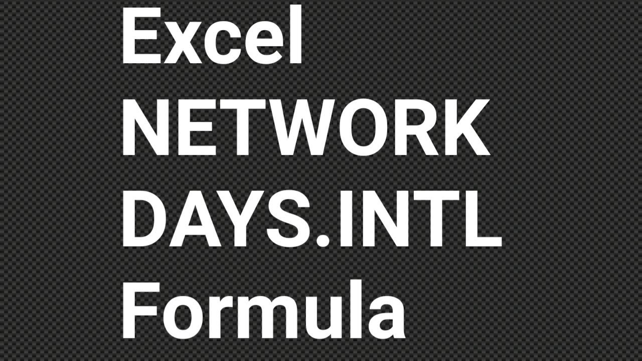 Excel NETWORKDAYS INTL Formula YouTube Excel NETWORKDAYS INTL Formula YouTube