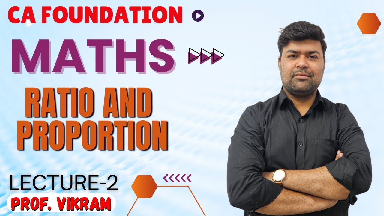 CA Foundation || Maths || Ratio and Proportion || Lecture-2 || By Prof. Vikram - YouTube
