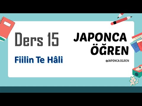 Ders 15, Japonca Dersleri (Fiilin Te Hâli ve Kullanımı)