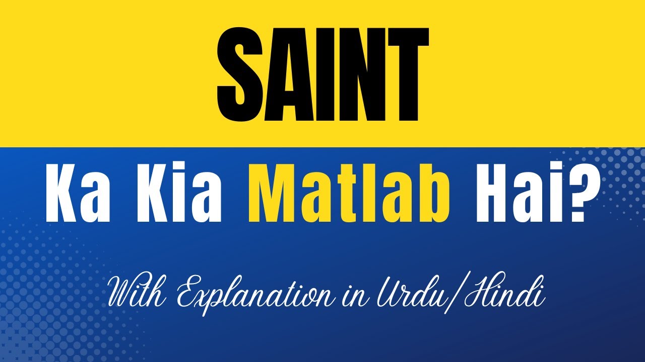 Saint Meaning in Urdu |'Saint Ka Kia Matlab Hota Hai'| Urdu/Hindi ...