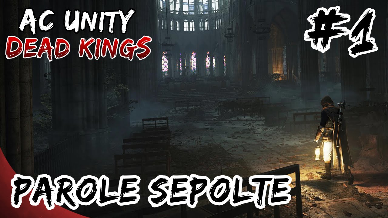 AC Unity | DLC Dead Kings - Walkthrough ITA #1 [100% sinc] - YouTube