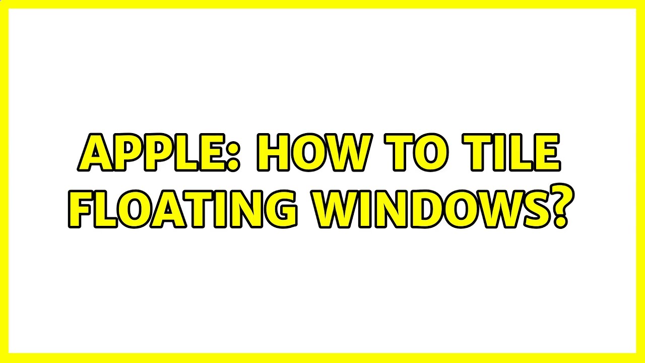 Apple: How to tile floating windows? - YouTube