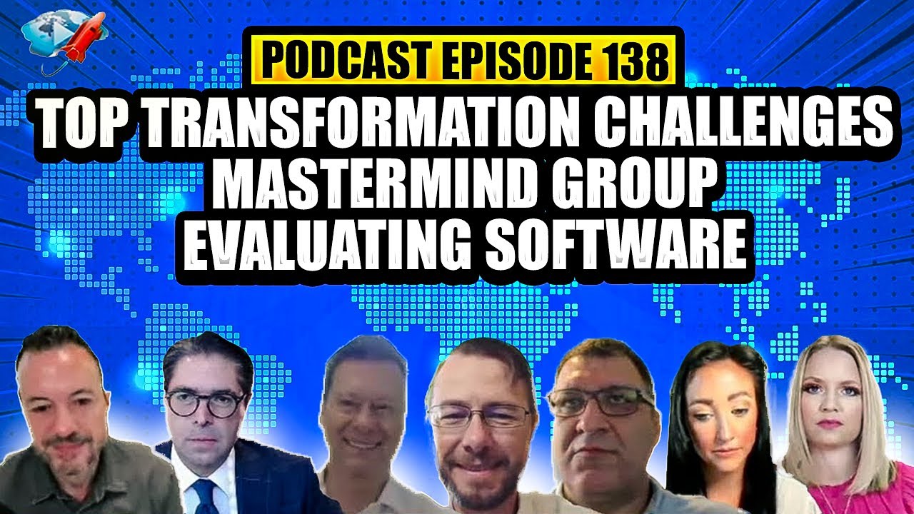 Podcast Ep138: Digital Transformation Challenges, Mastermind Group, Software Selection Case ...