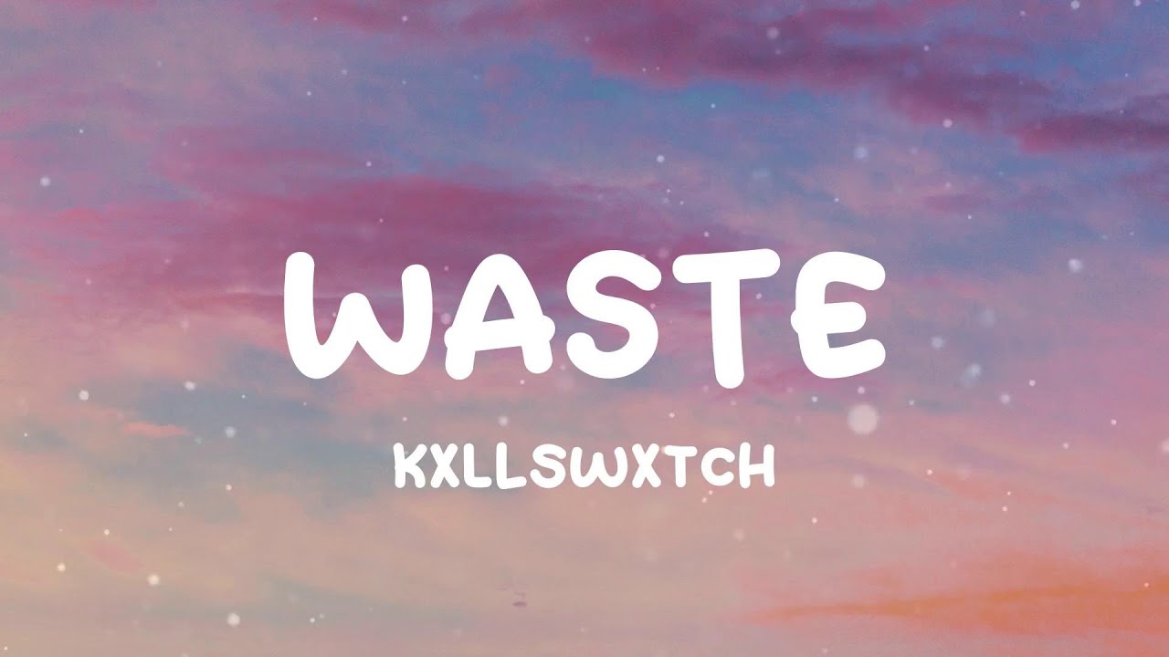 Kxllswxtch - WASTE (Lyrics) - YouTube