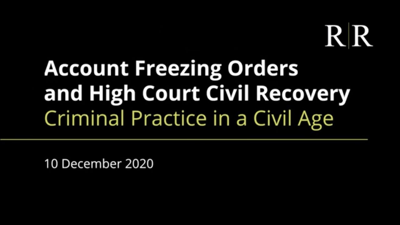 Account Freezing Orders and High Court Civil Recovery Criminal Practice ...