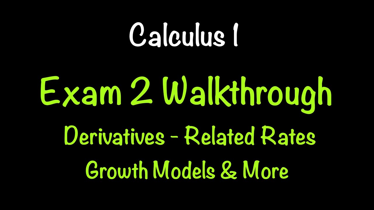 Calculus 1 Exam 2 Walkthrough | Differentiation, Related Rates, Growth ...