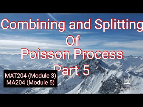 Combining and Splitting Poisson Process/Part 5/MAT204/Module 3/MA204 ...