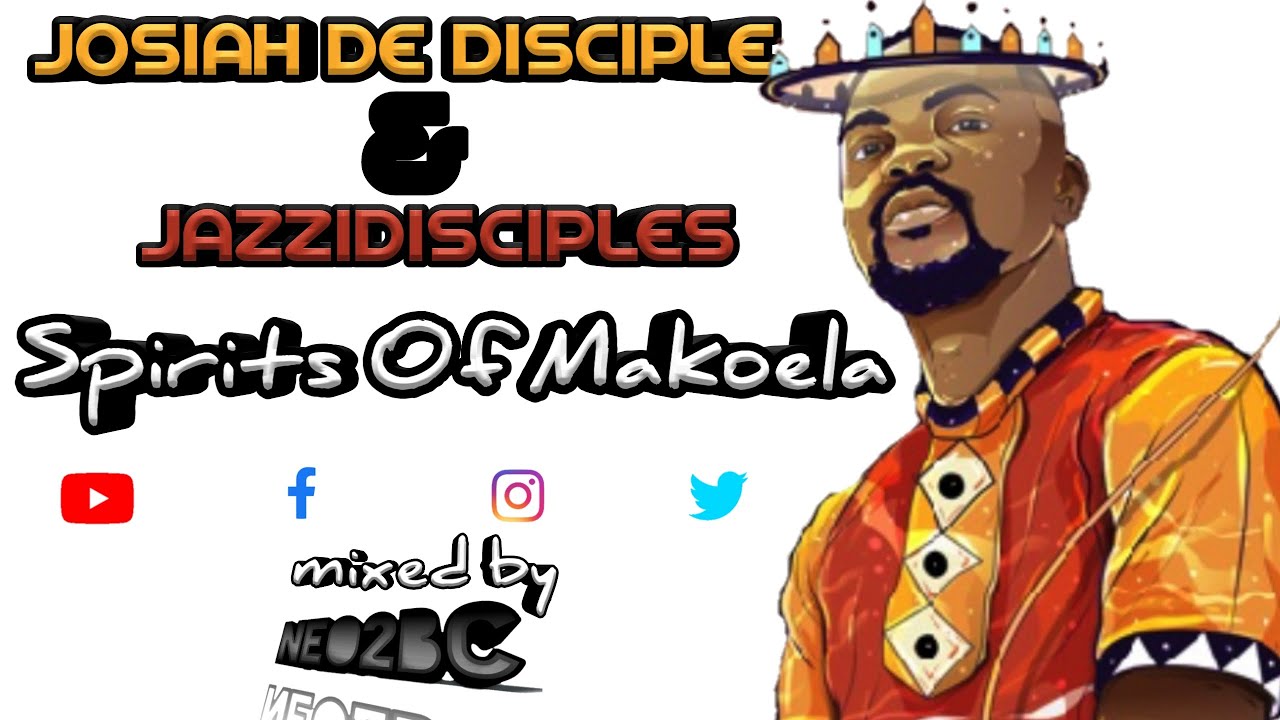 Josiah De Disciple and Jazzidisciples - Spirit of Makoela(Mixed by ...