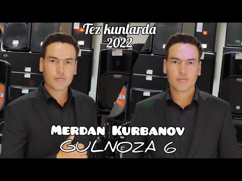 Merdan Kurbanov - Gulnoza 6 ( Tez kunlarda )
