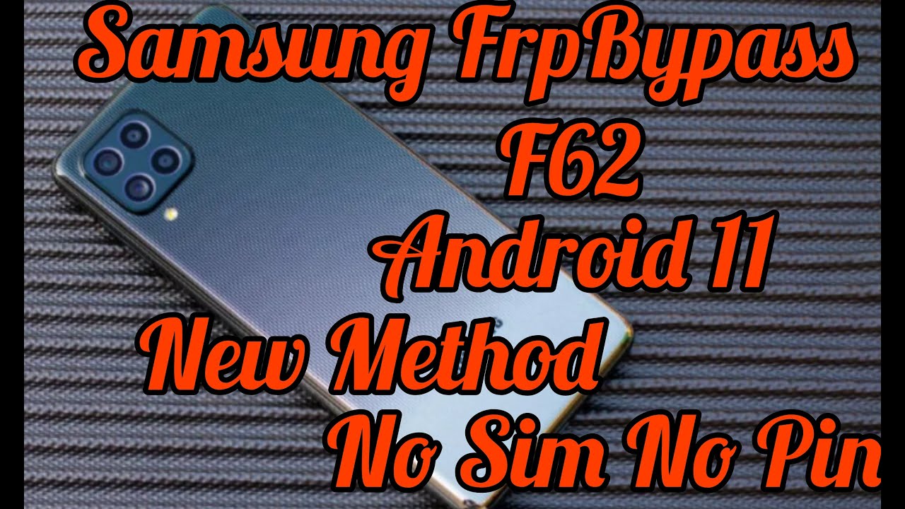 Samsung F62 (E625F) Frp Bypass | No Sim No Pin | Without Pinwindows ...