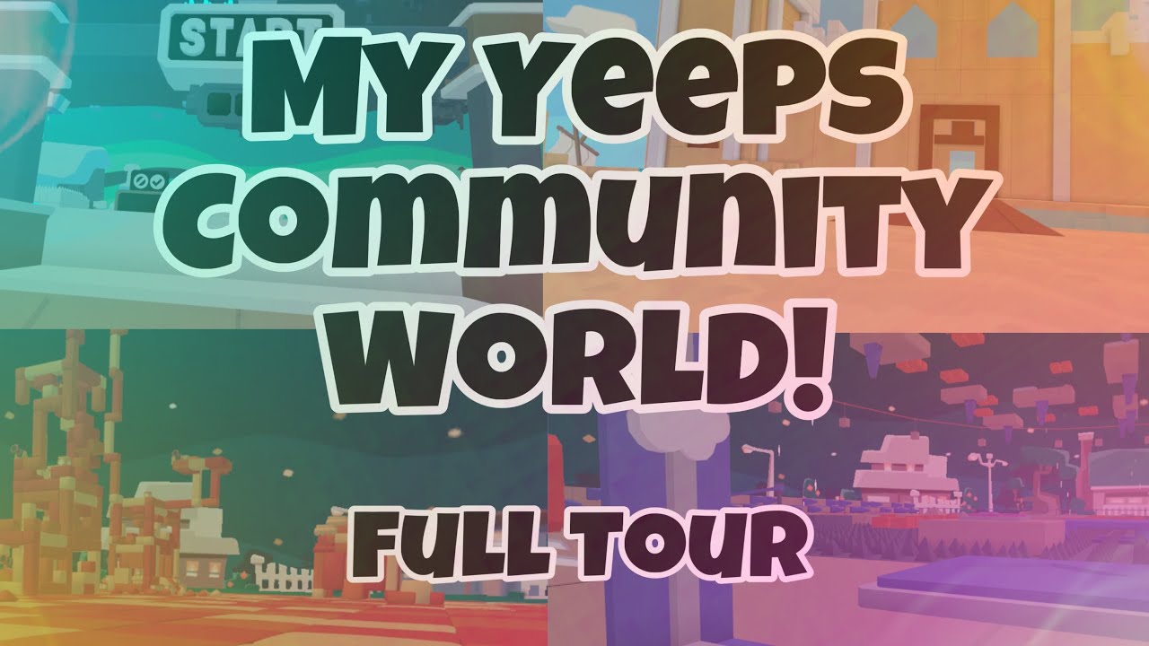 A Full Tour of my Yeeps Community World! - YouTube