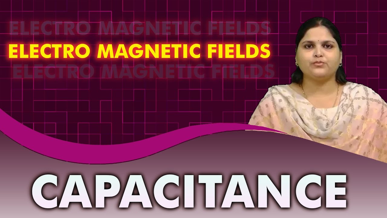 LEC11 | ELECTRO MAGNETIC FIELD | CAPACITANCE By A. Shubhangi Rao - YouTube