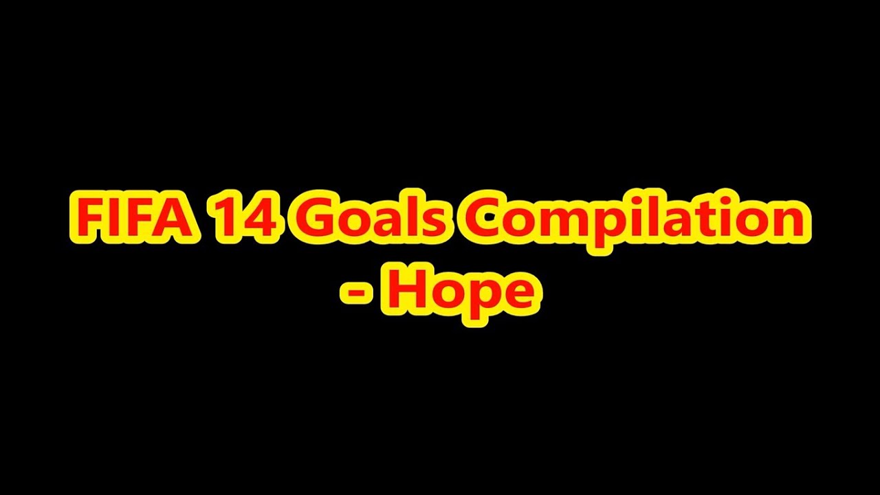 FIFA 14 Goals Compilation - Hope - YouTube