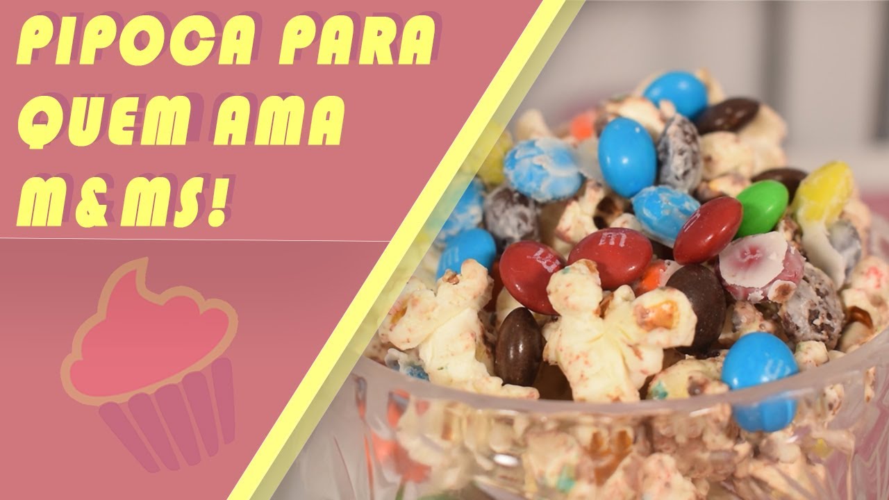 VOU TE ENSINAR A FAZER UMA PIPOCA COM M&Ms! #pipocagourmet # ...