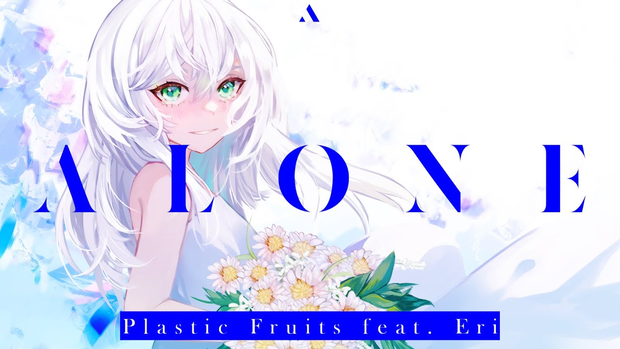 【MV】Plastic Fruits - ALONE (feat. Eri) - YouTube