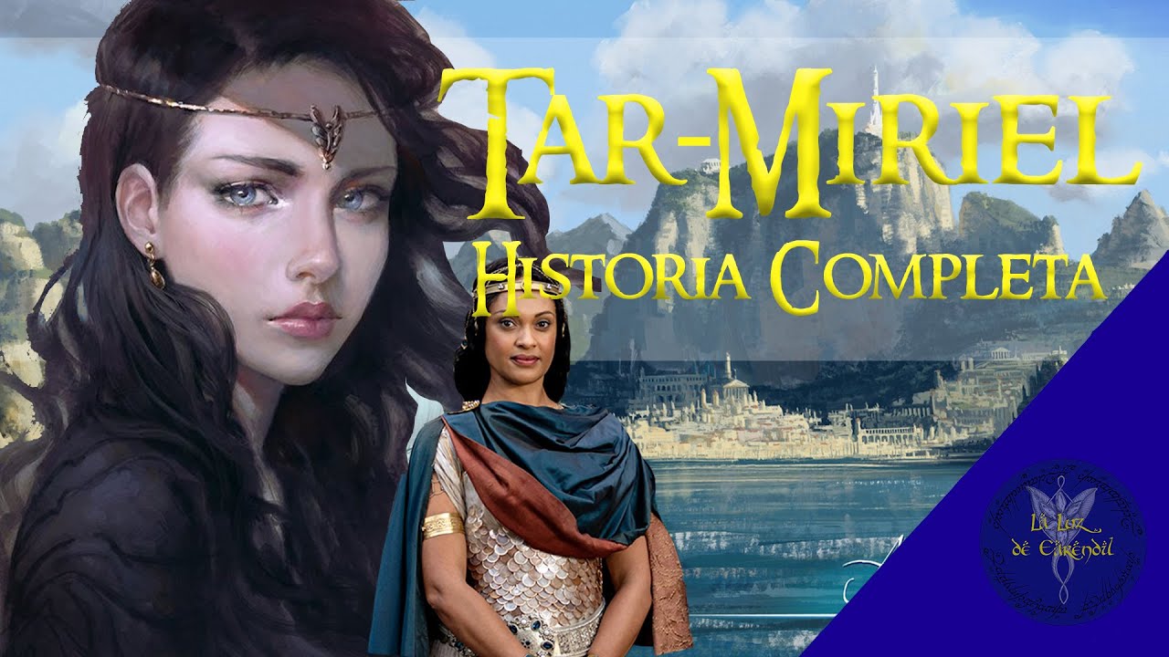 La Historia de TAR-MIRIEL | Última reina de Númenor - YouTube