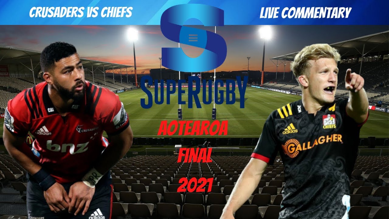 Crusaders vs Chiefs Super Rugby Aotearoa Final 2021 Live Commentary ...