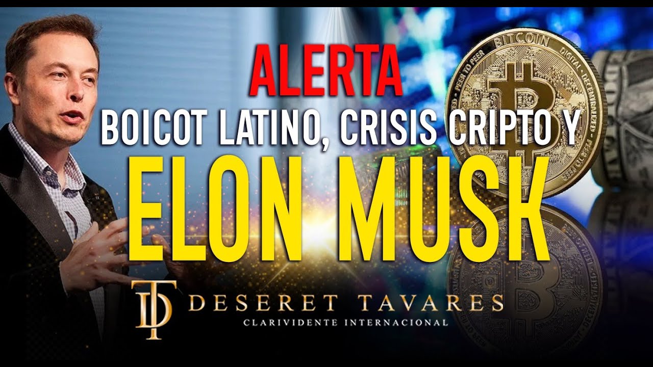 🚨 ALERTA: BOICOT LATINO, CRISIS CRIPTO y ELON MUSK 😱| Deseret Tavares - YouTube