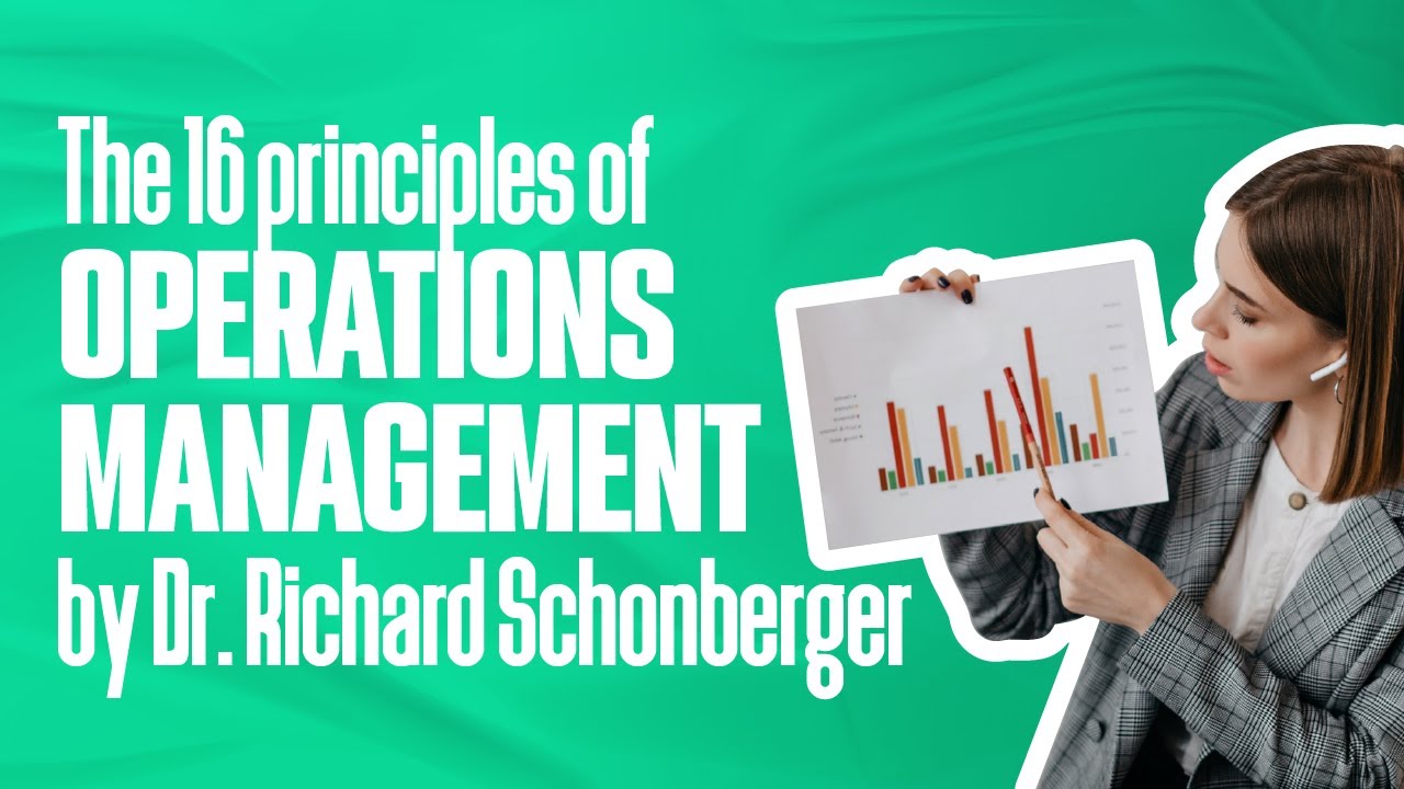The 16 principles of OPERATIONS MANAGEMENT by Dr. Richard Schonberger ...