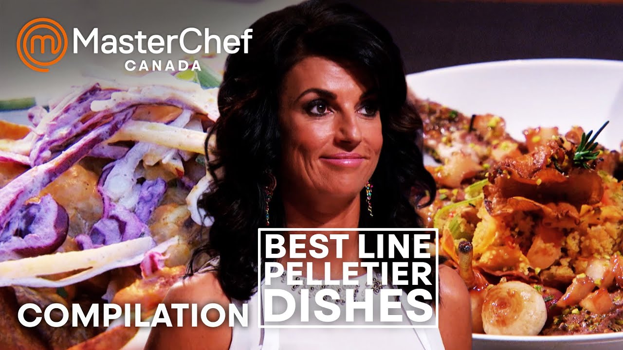 The Best Line Pelletier Dishes | MasterChef Canada | MasterChef World ...
