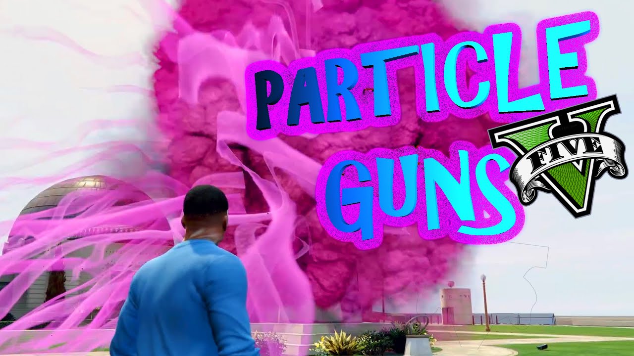 Particle Guns Mod - GTA V - YouTube