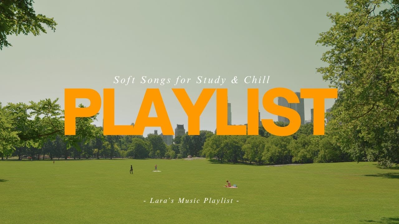 Soft Songs for Study and Chill 🎶 | Playlist - YouTube