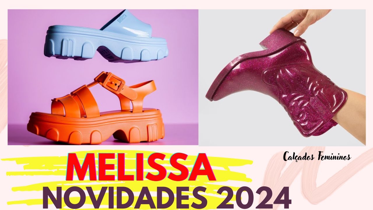 NOVIDADES MELISSA 2024 TENDÊNCIAS DA NOVA COLEÇÃO SANDÁLIAS SALTO ...