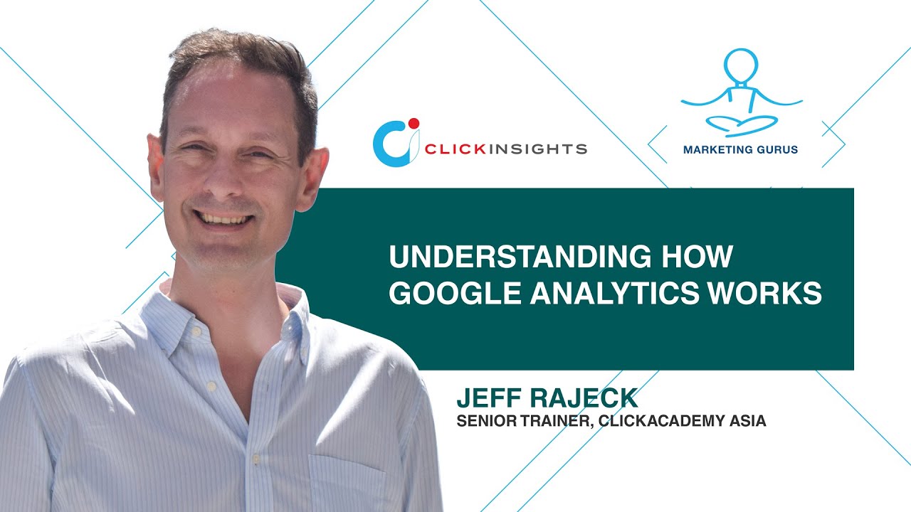 [Marketing Guru Video Series] Understanding how Google Analytics works ...