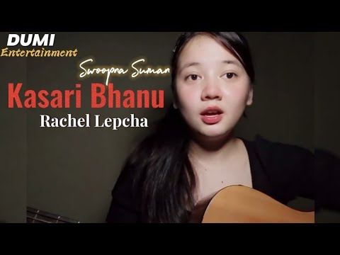 Kasari Bhanu - Rachel Lepcha (Swoopna Suman Song) - YouTube