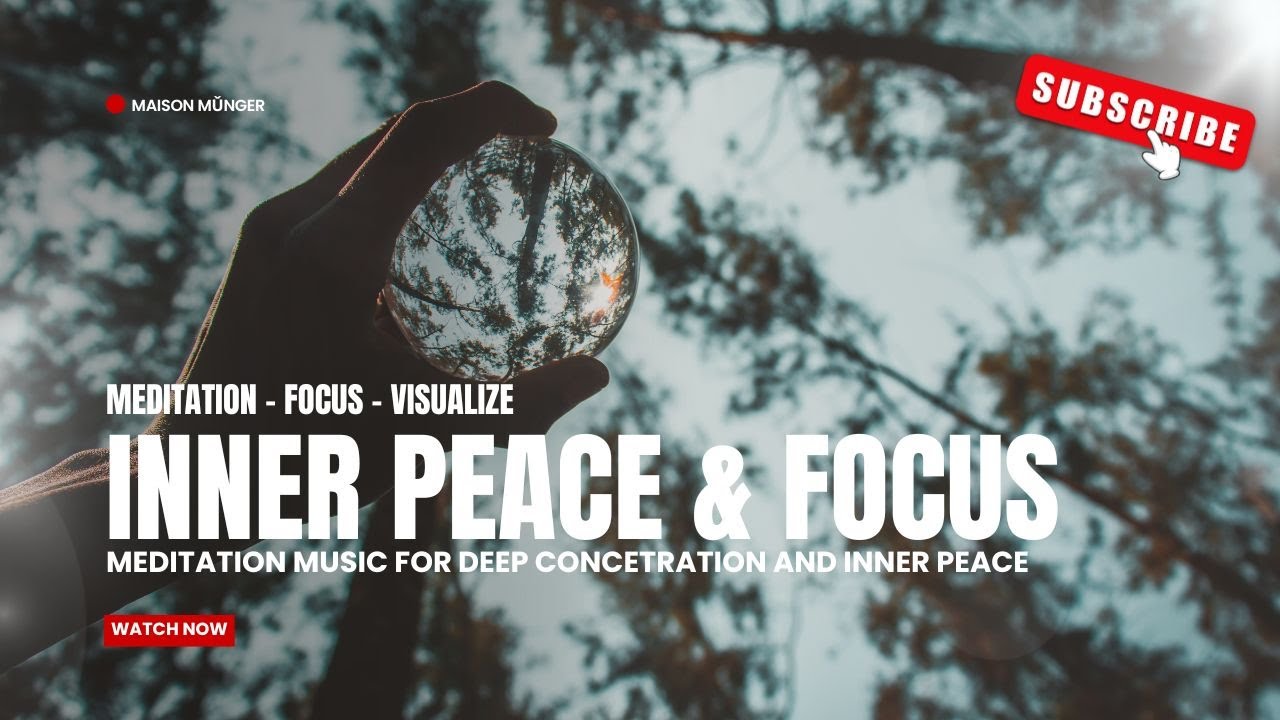 Inner Peace & Focus - Meditation Music for Deep concentration 🧘 - YouTube