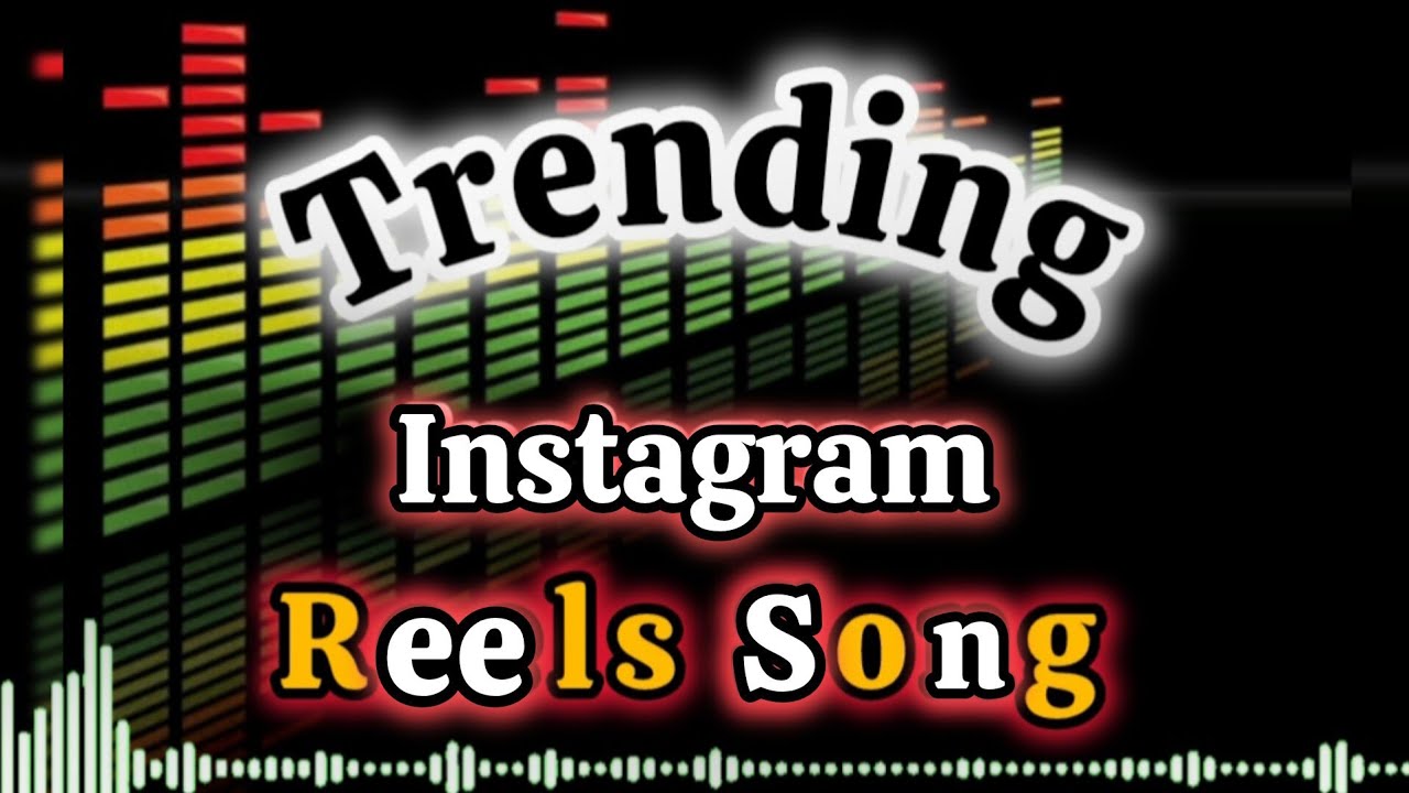 Trending Instagram Reels Songs 2024 |Instagram Trending Reels Songs ...