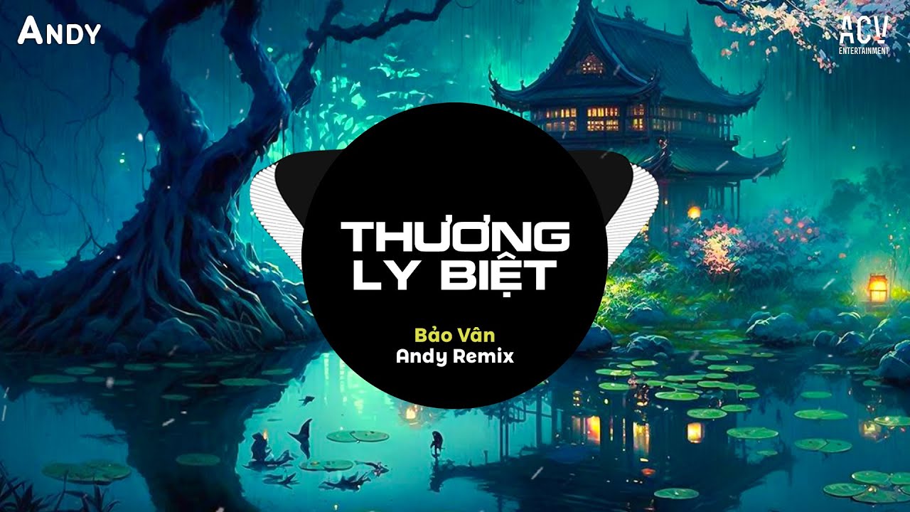 THƯƠNG LY BIỆT - Bảo Vân x Andy Remix (EDM) | Nhạc Trẻ Remix Hot Trend Gây Nghiện - YouTube