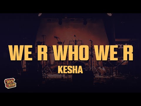 Kesha - We R Who We R (Lyrics)