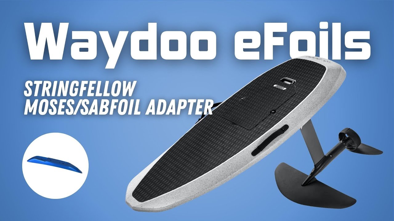 Stringfellow Moses and SABfoil Adapter for Waydoo eFoils - YouTube