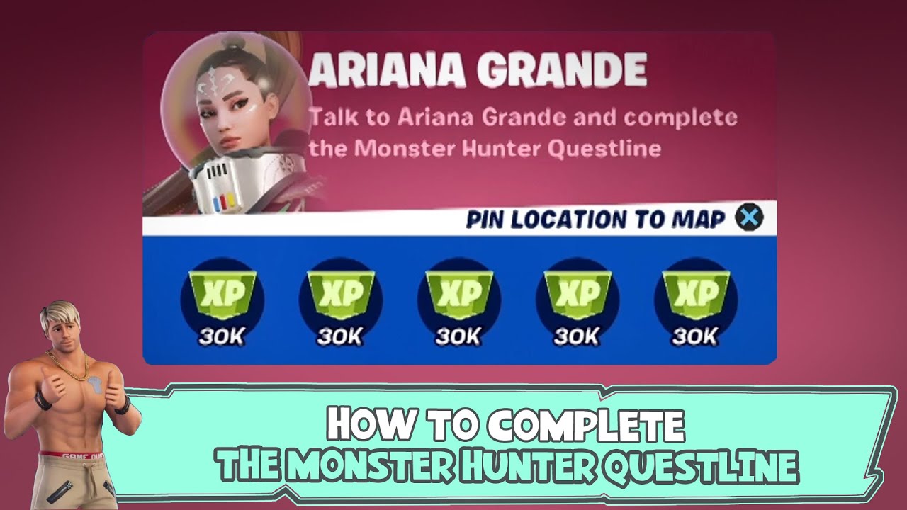 Talk to Ariana Grande and complete the Monster Hunter Questline ...