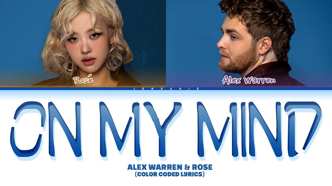 Alex Warren & ROSÉ ‘On My Mind’ Lyrics (Color Coded Lyrics) - YouTube