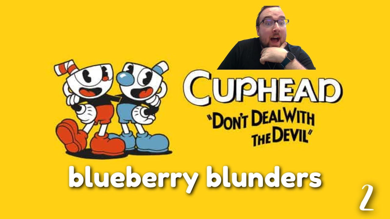 blueberry blunders || #cuphead || Part 2 - YouTube