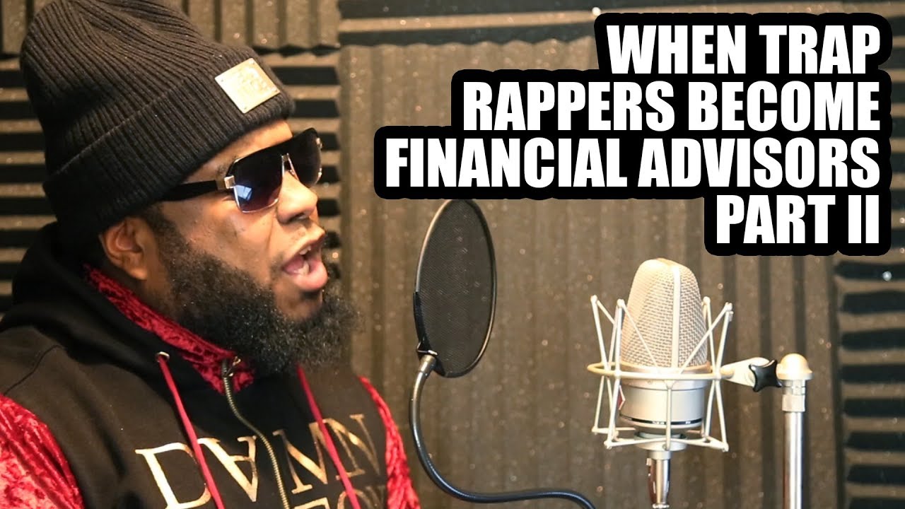 WHEN TRAP RAPPERS BECOME FINANCIAL ADVISORS [PART 2] - YouTube